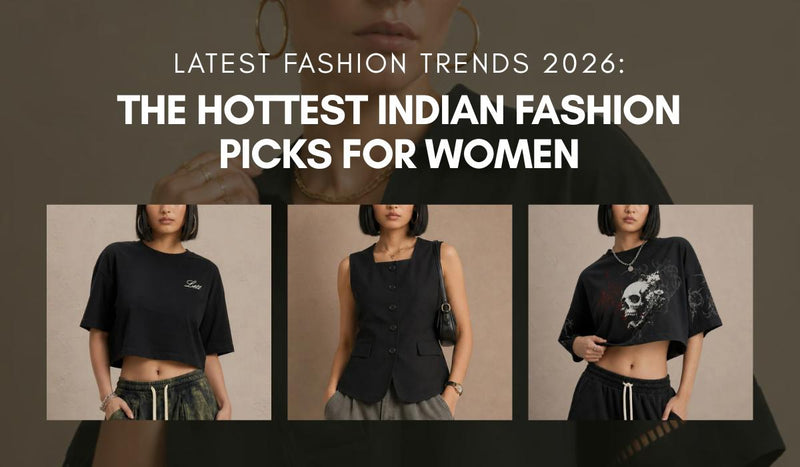 Latest Fashion Trends 2026: The Hottest Indian Fashion Picks for Women